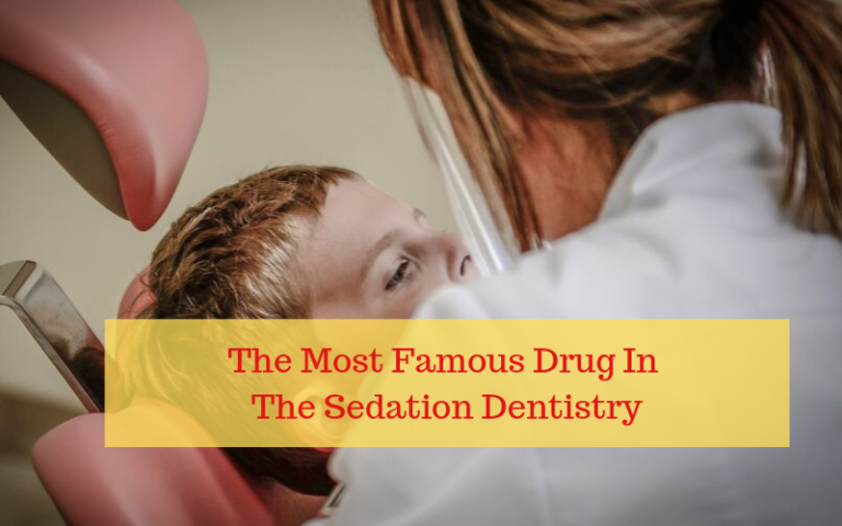 The Most Popular Sedative Drug Used In The Dentistry